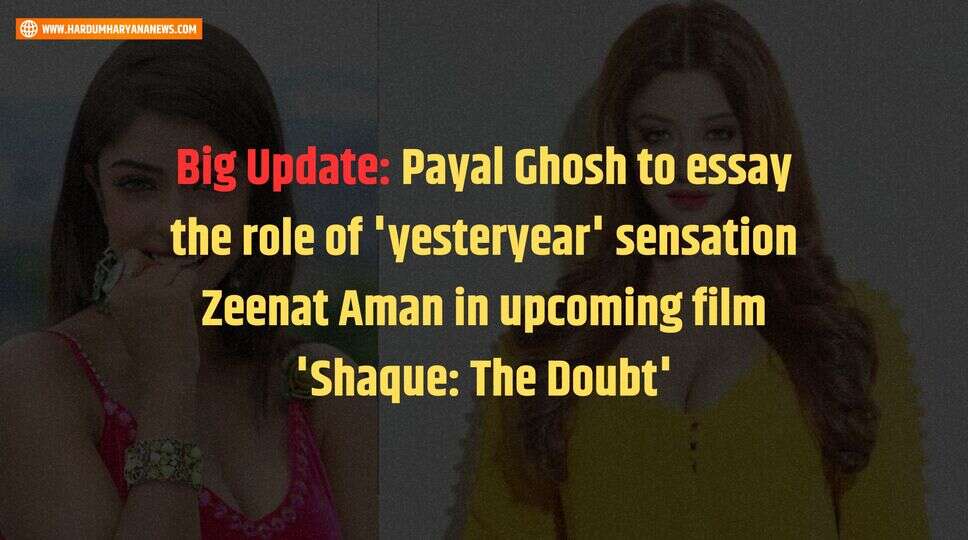 Big Update: Payal Ghosh to essay the role of 'yesteryear' sensation ...